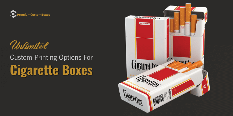 Unique Custom Cigarette Boxes | Blog | PremiumCustomBoxes