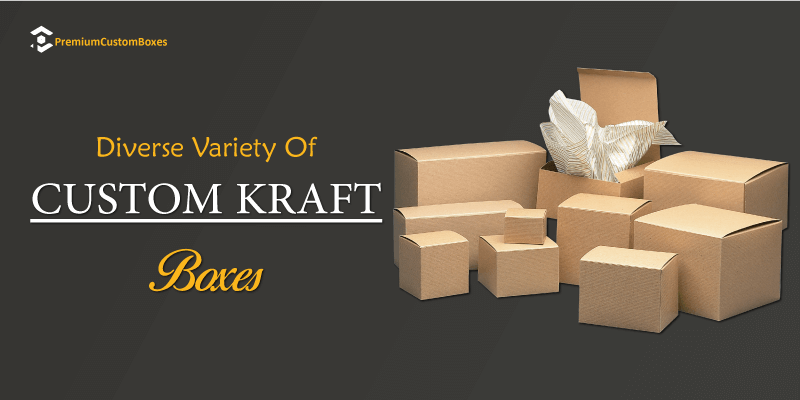 Why Are Custom Kraft Boxes Imperative | Blog | PremiumCustomBoxes