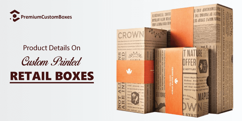 Guide To Custom Retail Boxes | Blog | PremiumCustomBoxes
