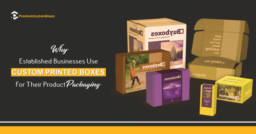 Printed Boxes For Product Packaging | Blog | PremiumCustomBoxes